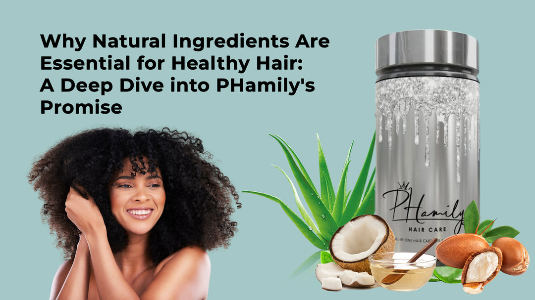 Why Natural Ingredients Are Essential for Healthy Hair: A Deep Dive in